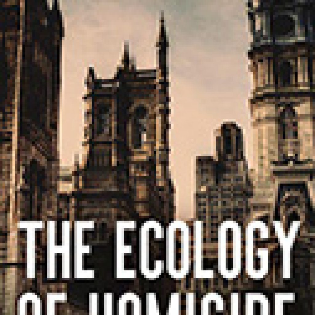 The Ecology Of Homicide: Race, Place, And Space In Postwar Philadelphia ...